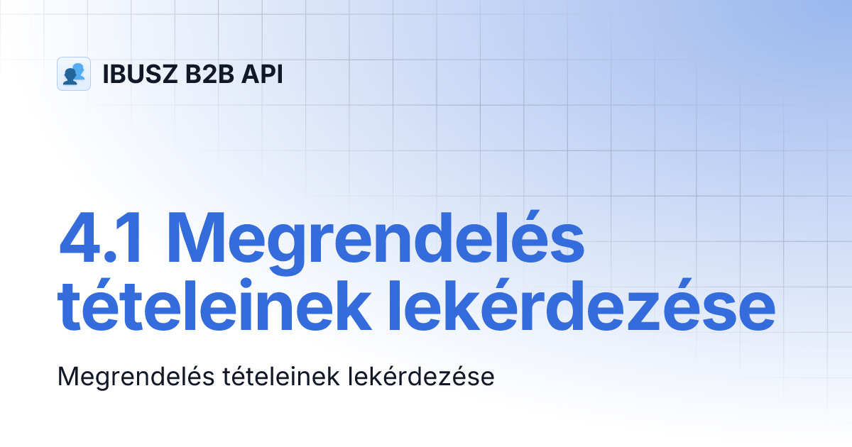 4.1 Megrendelés tételeinek lekérdezése | IBUSZ B2B API